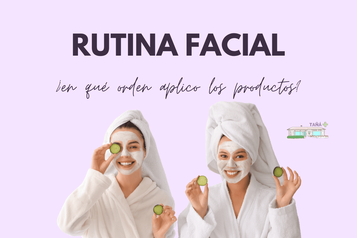 Rutina facial. ¡Pasos a seguir y orden perfecto del 1º al último!